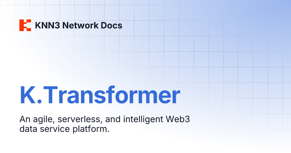 K.Transformer | KNN3 Network Docs